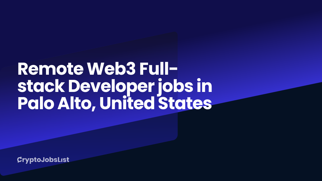 Remote Web3 Full-stack Developer jobs in Palo Alto, United States - Oct ...