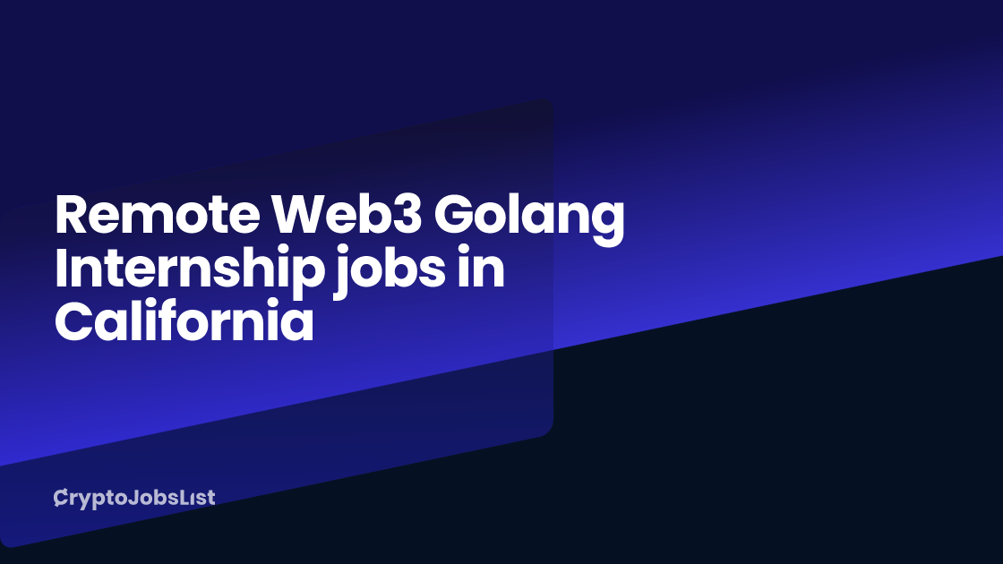Best Remote Web3 Golang Internship Jobs in California