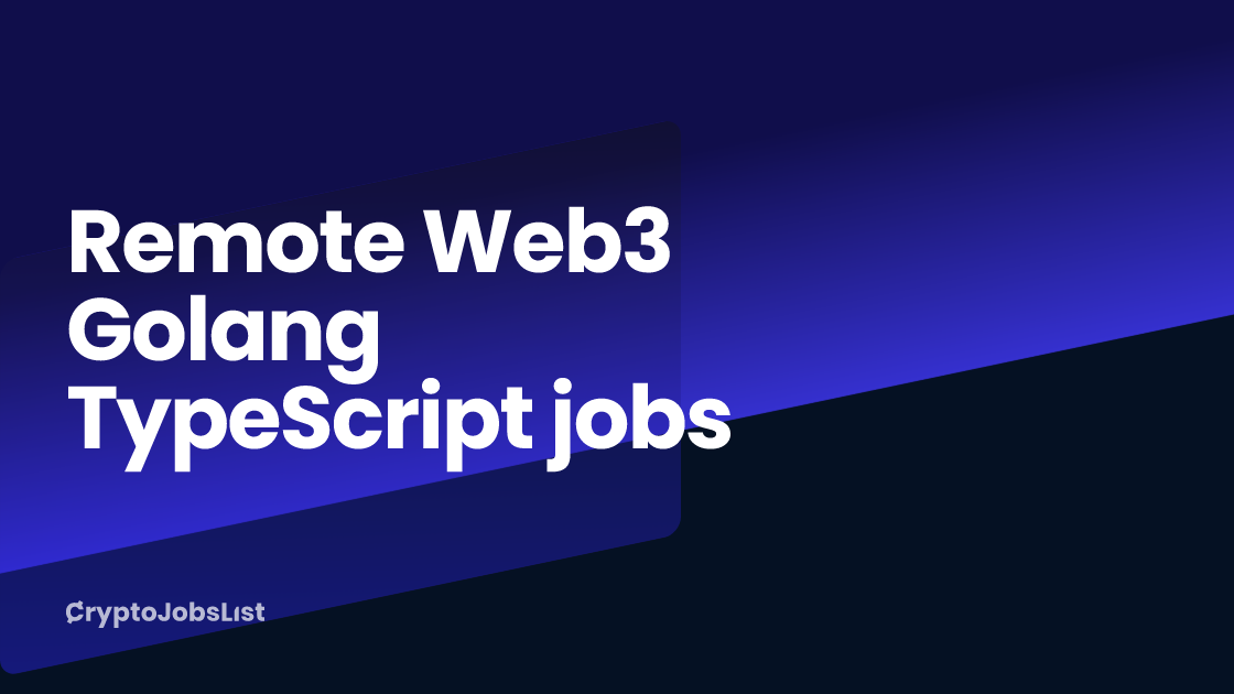 Remote Web3 Golang TypeScript Jobs