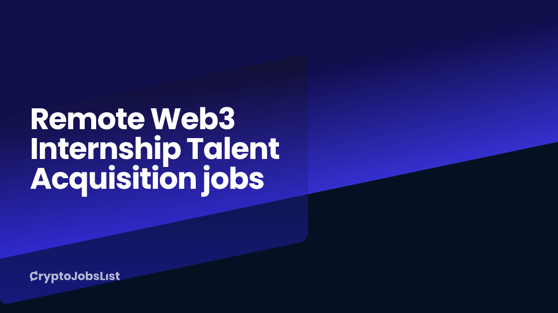 Remote Web3 Internship Talent Acquisition Jobs