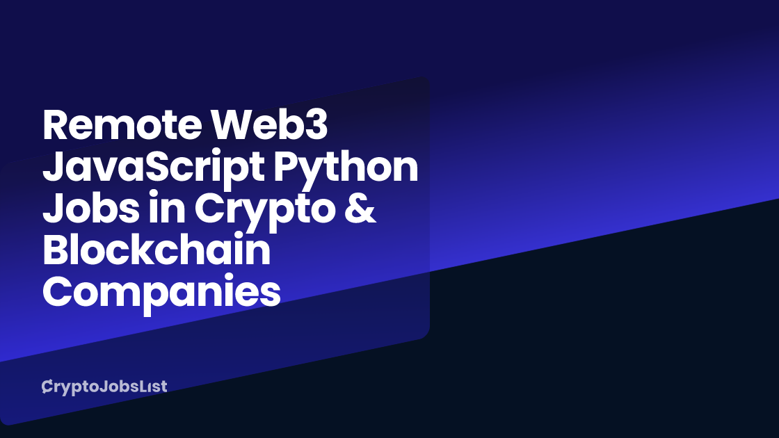 Remote Web3 JavaScript Python Jobs in Crypto & Blockchain Companies (7 New) | Crypto Jobs List