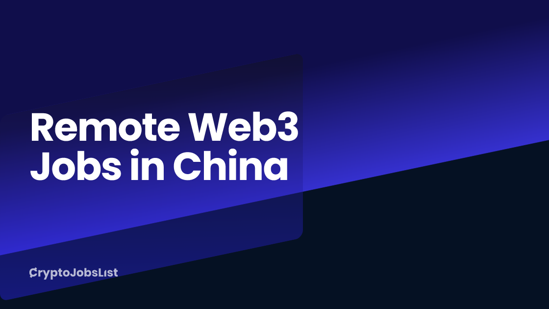 Best Remote Web3 Jobs in China - $42k-$240k/year