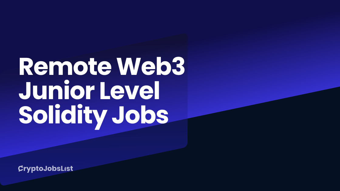 Best Remote Web3 Junior Level Solidity Jobs