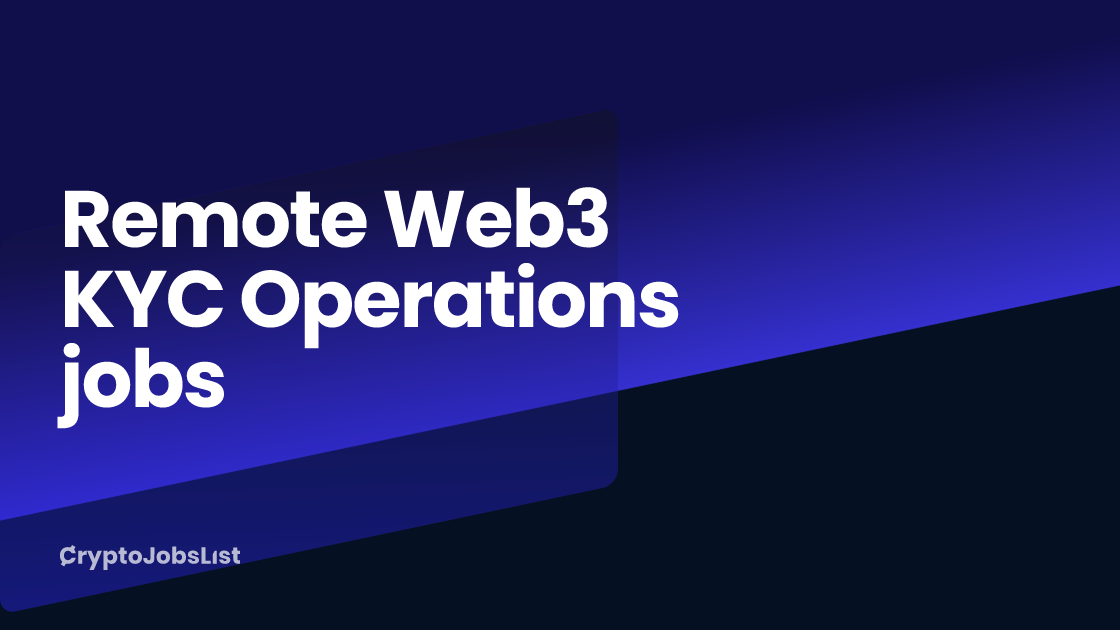 Remote Web3 KYC Operations Jobs - $100k-$140k/year