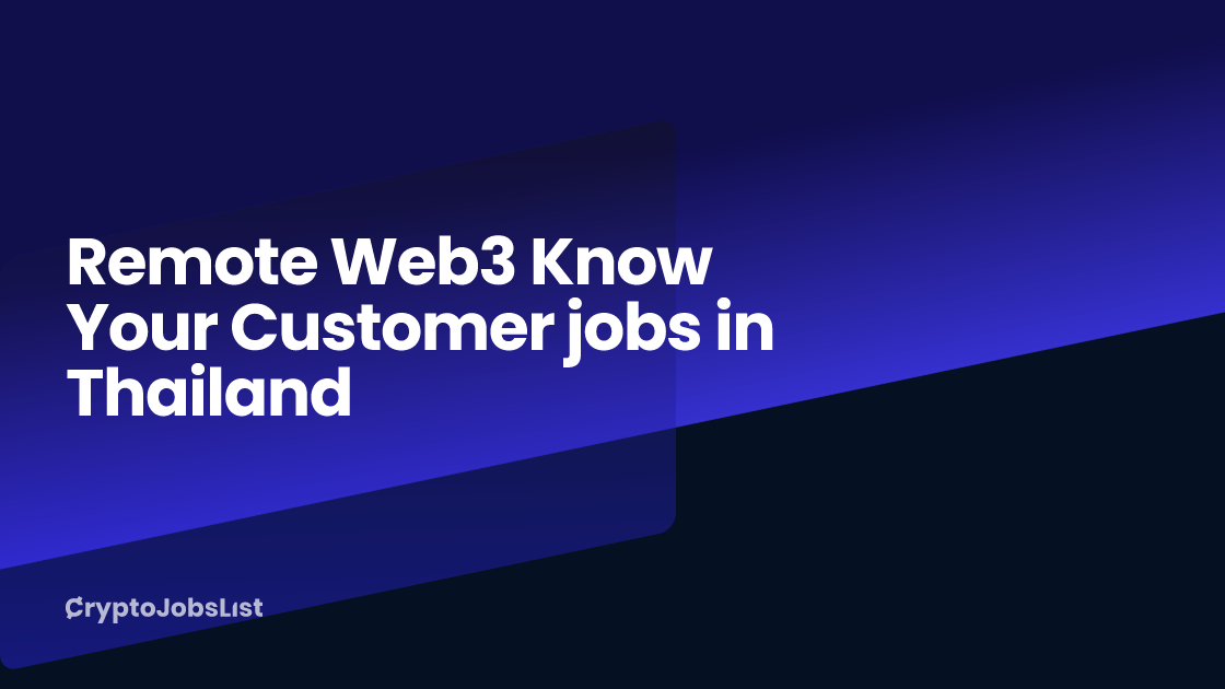 Best Remote Web3 Know Your Customer Jobs in Thailand