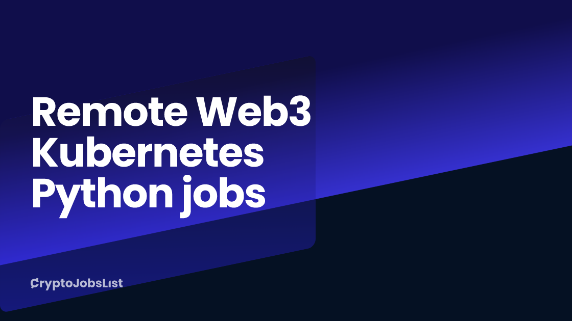 Best Remote Web3 Kubernetes Python Jobs - $50k-$120k/year
