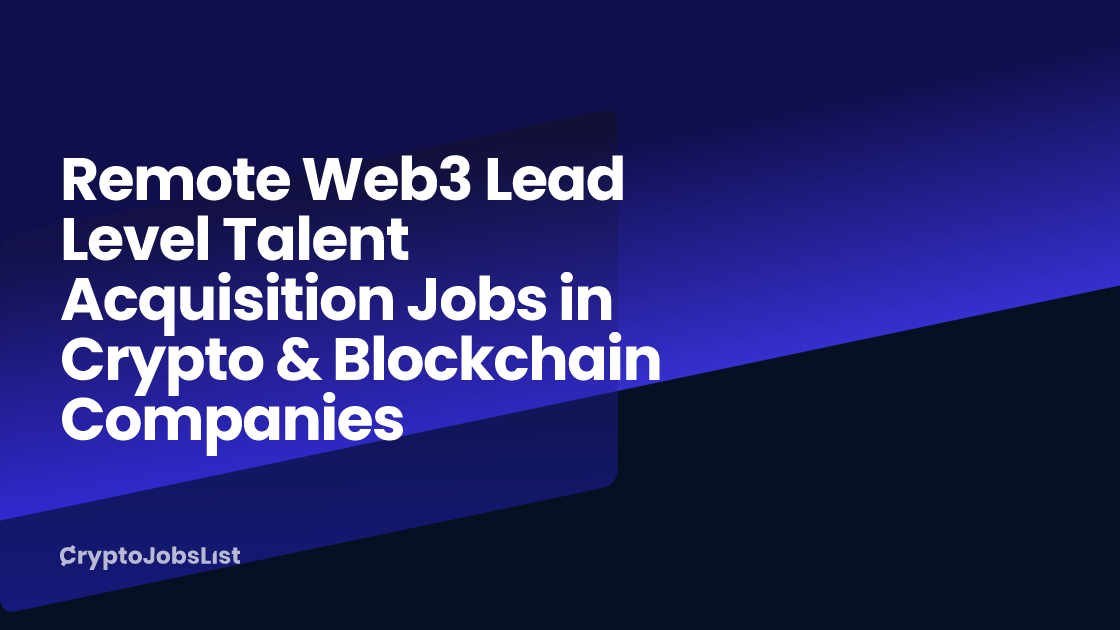 Remote Web3 Lead Level Talent Acquisition Jobs in Crypto & Blockchain ...