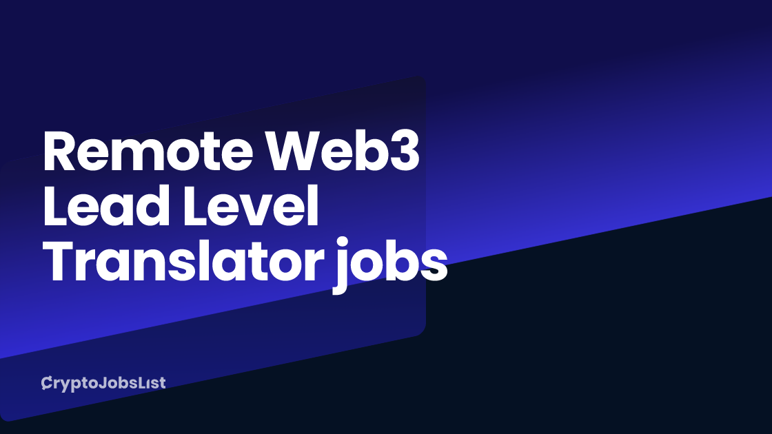 Remote Web3 Lead Level Translator jobs - Jan 2025