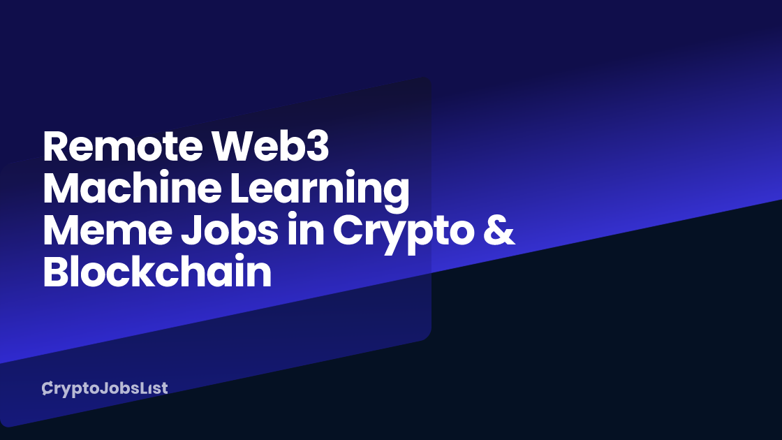 Remote Web3 Machine Learning Meme Jobs in Crypto & Blockchain | Crypto Jobs List