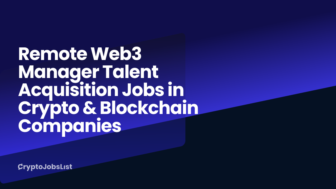 Remote Web3 Manager Talent Acquisition Jobs in Crypto & Blockchain ...