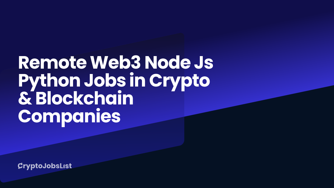 Remote Web3 Node Js Python Jobs in Crypto & Blockchain Companies (9 New) | Crypto Jobs List