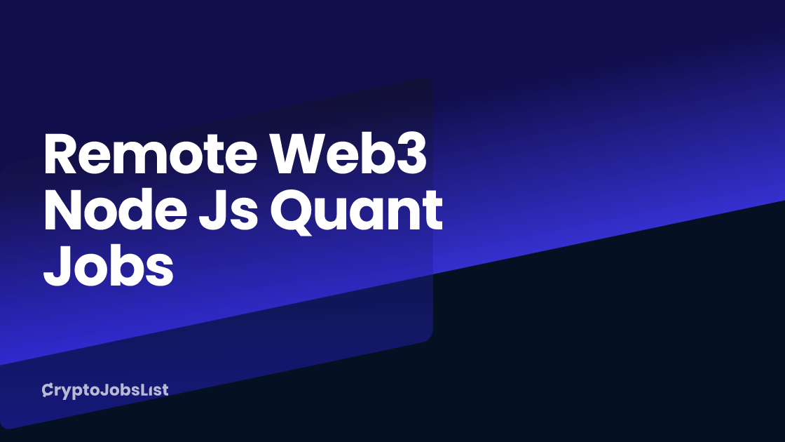 Best Remote Web3 Node JS Quant Jobs