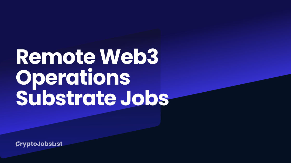 Best Remote Web3 Operations Substrate Jobs