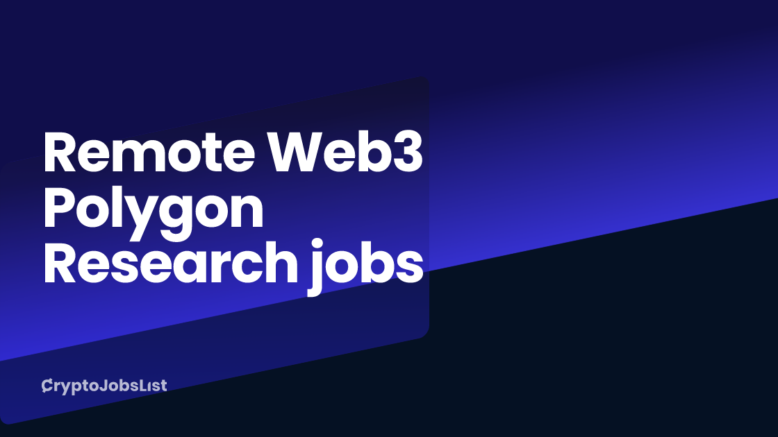 Remote Web3 Polygon Research Jobs - $75k-$150k/year