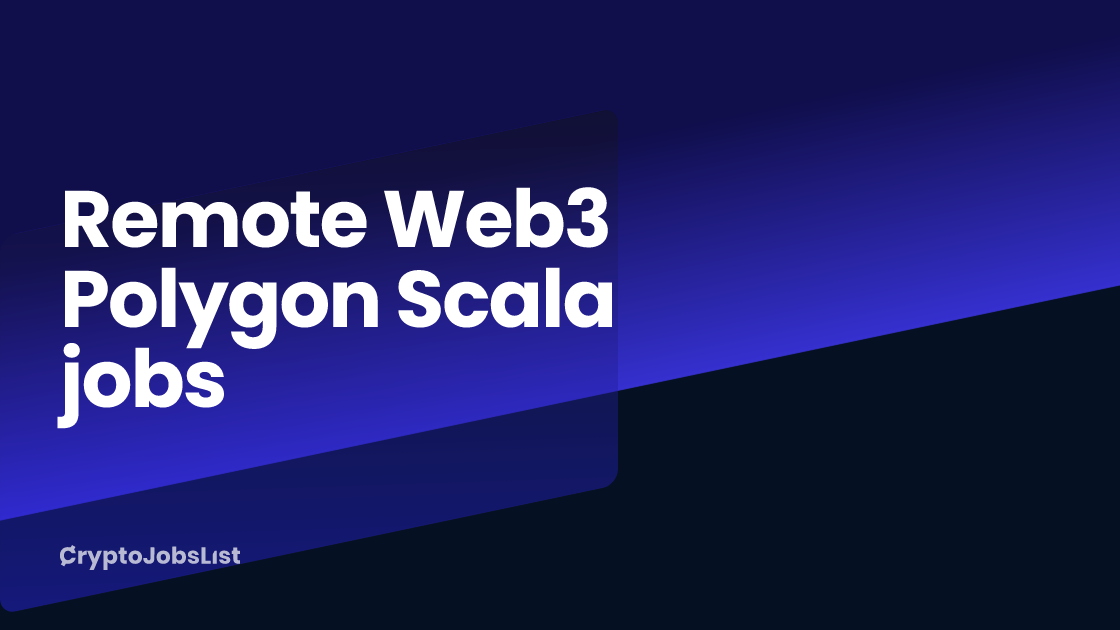 Best Remote Web3 PolyGon Scala Jobs