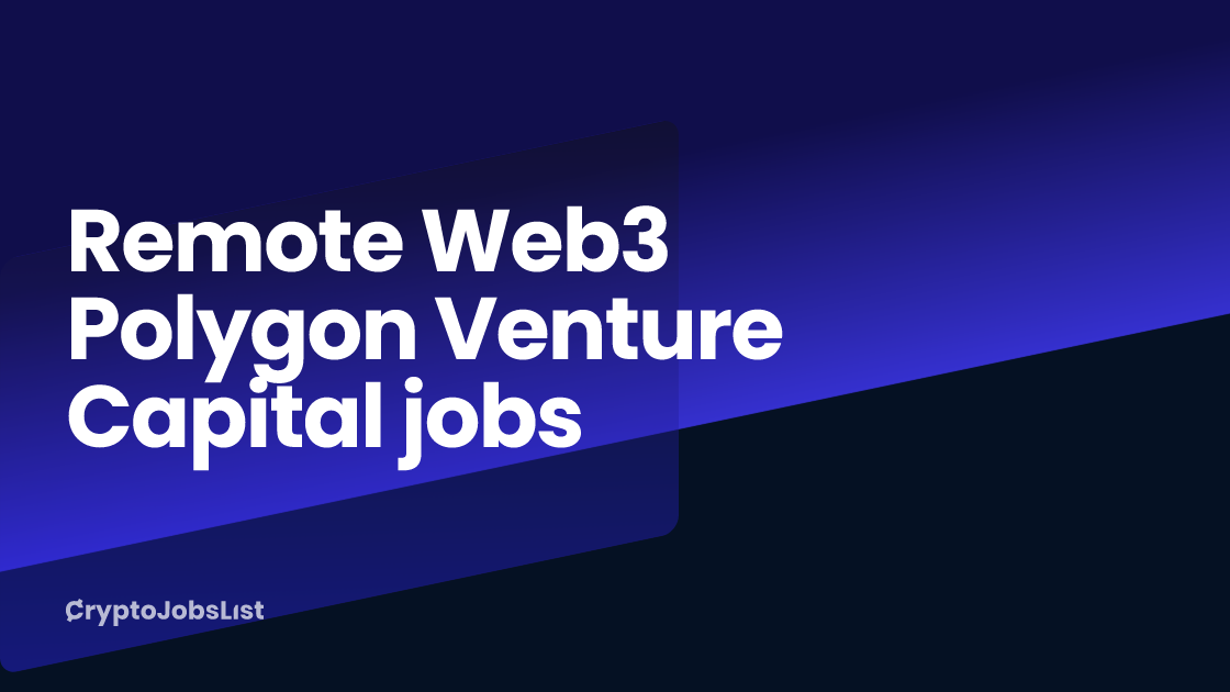 Best Remote Web3 Polygon Venture Capital Jobs