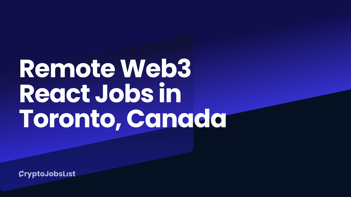 Remote Web3 React Jobs in Toronto, Canada - $70k-$100k/year