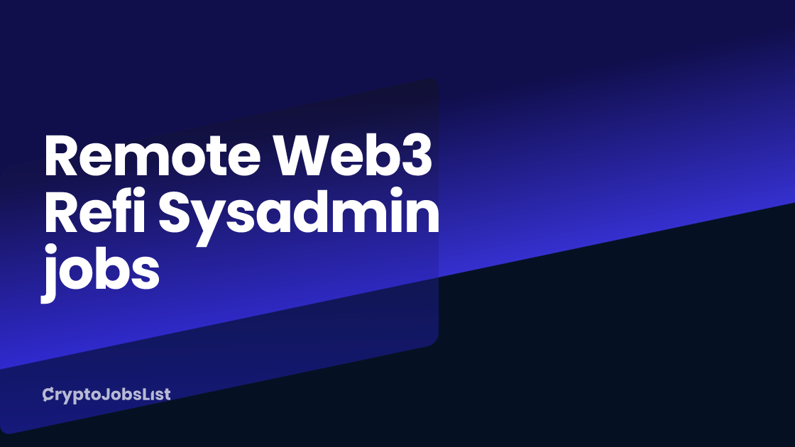 Best Remote Web3 Refi Sysadmin Jobs