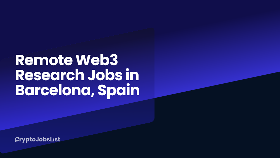 Best Remote Web3 Research Jobs in Barcelona, Spain - $50k/year