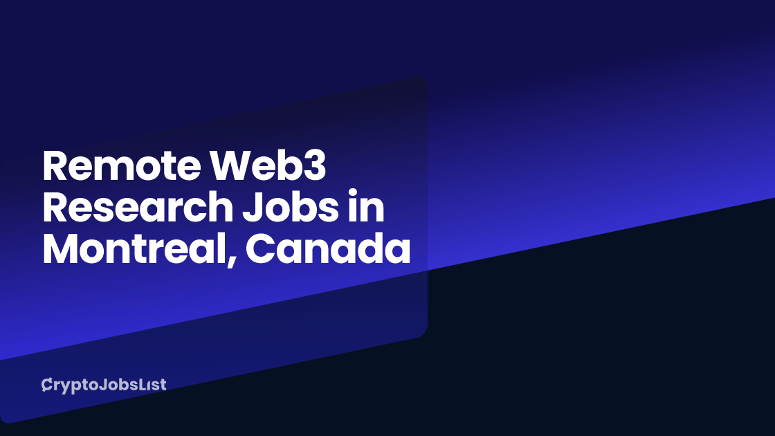Best Remote Web3 Research Jobs in Montreal, Canada