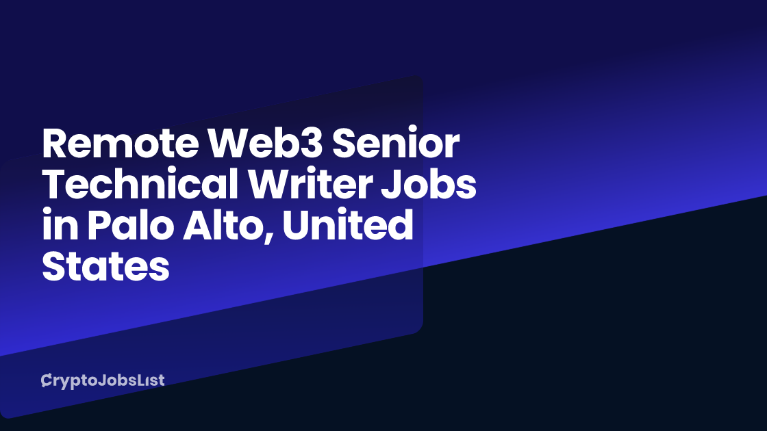 Best Remote Web3 Senior Technical Writer Jobs in Palo Alto, United States