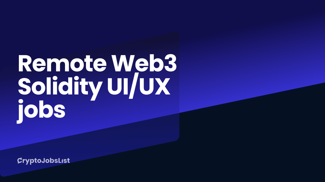 Remote Web3 Solidity UI/UX jobs - Oct 2024