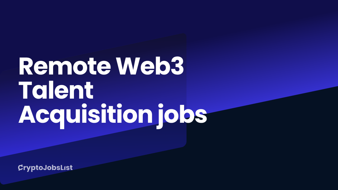 Remote Web3 Talent Acquisition Jobs - $60k-$120k/year