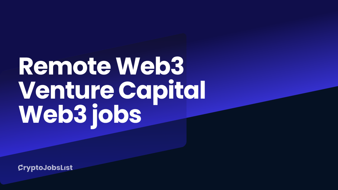 Remote Web3 Venture Capital Web3 Jobs - $100k-$150k/year