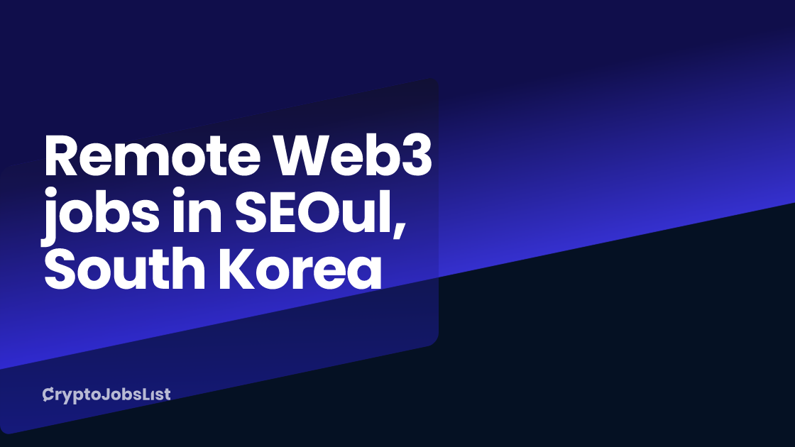 Best Remote Web3 Jobs in SEOul, South Korea
