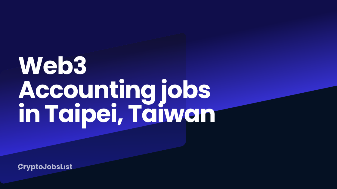 Best Web3 Accounting Jobs in Taipei, Taiwan