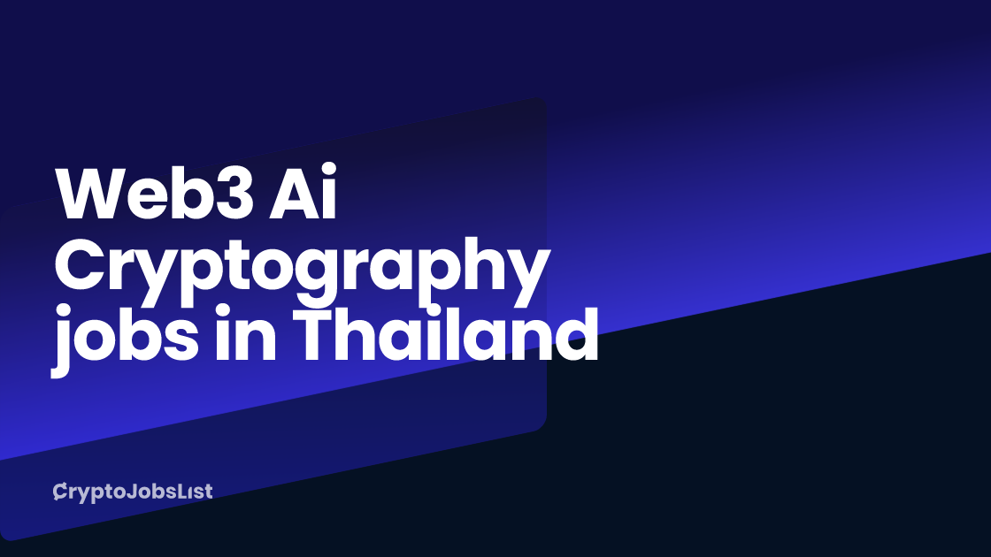 Web3 Ai Cryptography jobs in Thailand - Jan 2025