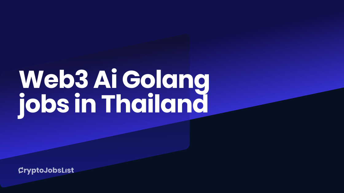 Best Web3 AI Golang Jobs in Thailand