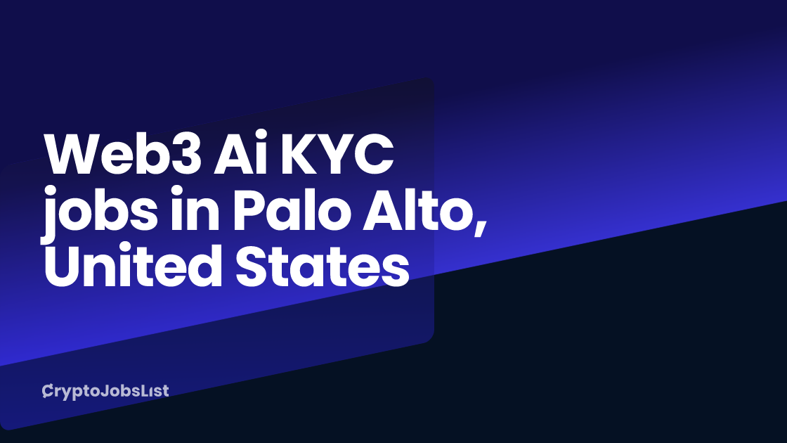 Best Web3 AI KYC Jobs in Palo Alto, United States