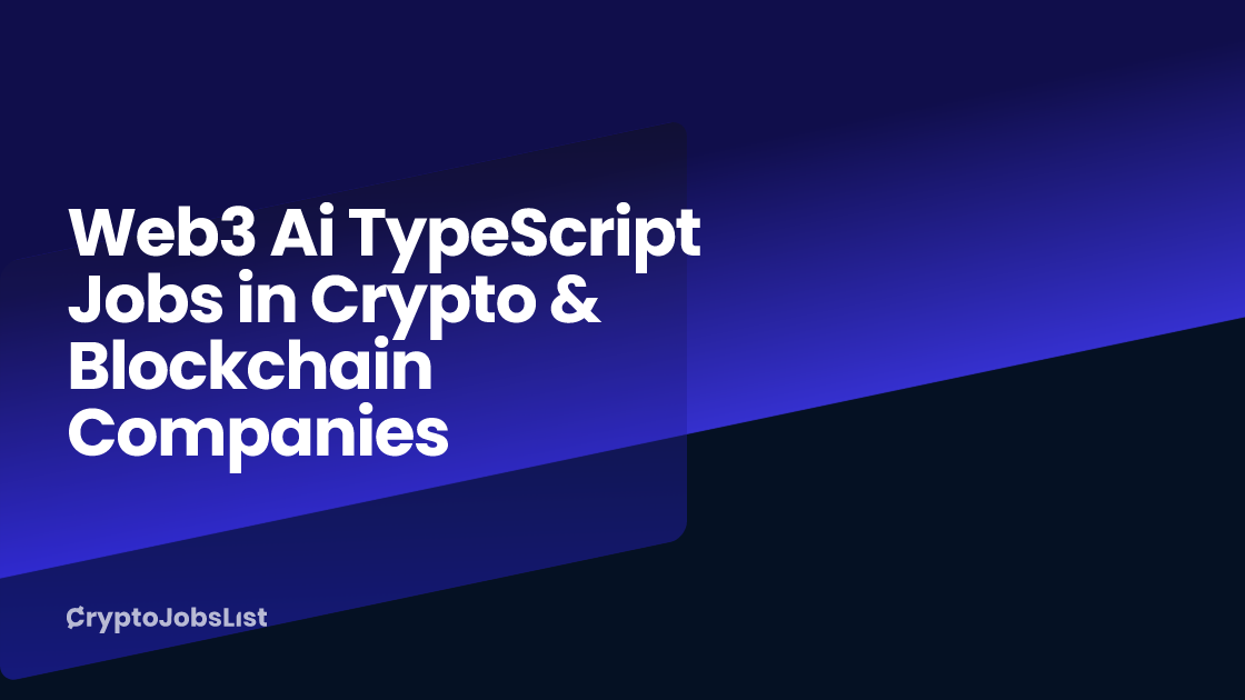 Web3 Ai Typescript Jobs In Crypto And Blockchain Companies 3 New