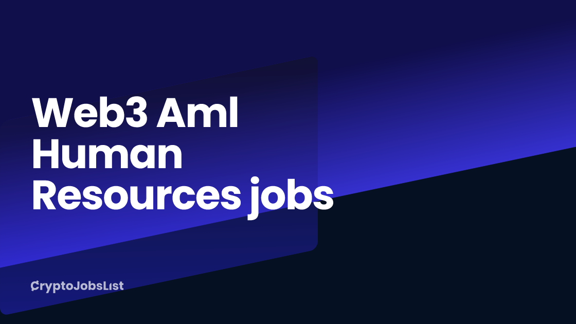 Best Web3 AML Human Resources Jobs