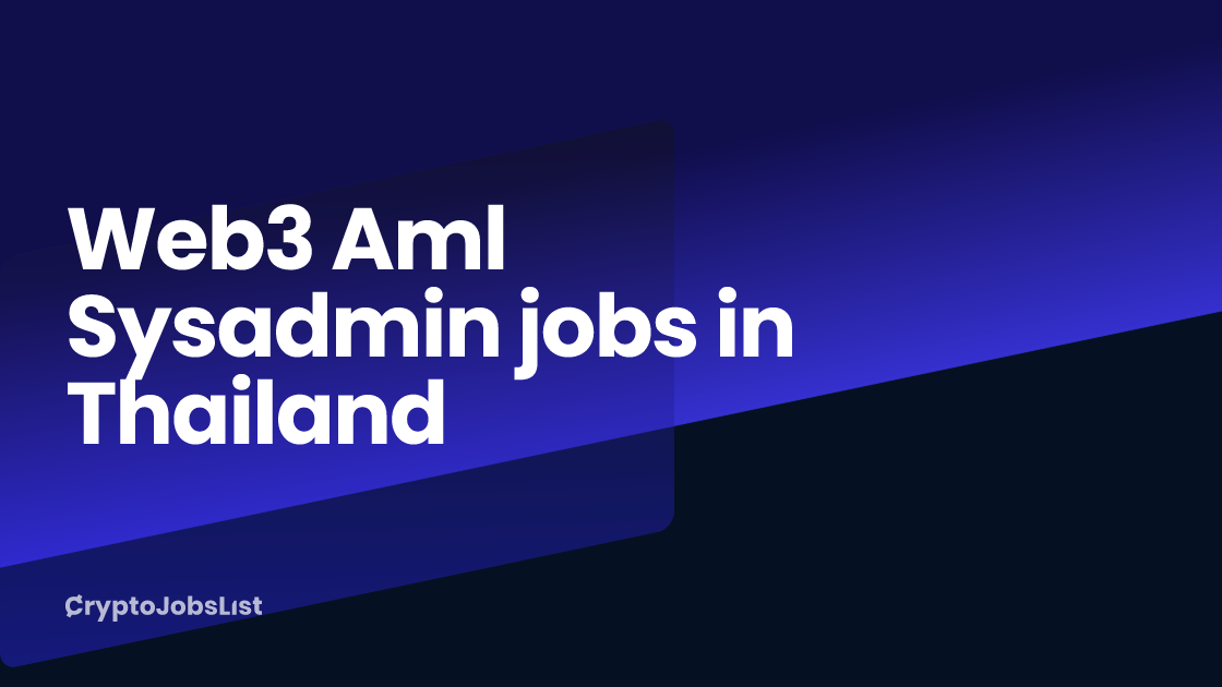 Best Web3 AML Sysadmin Jobs in Thailand