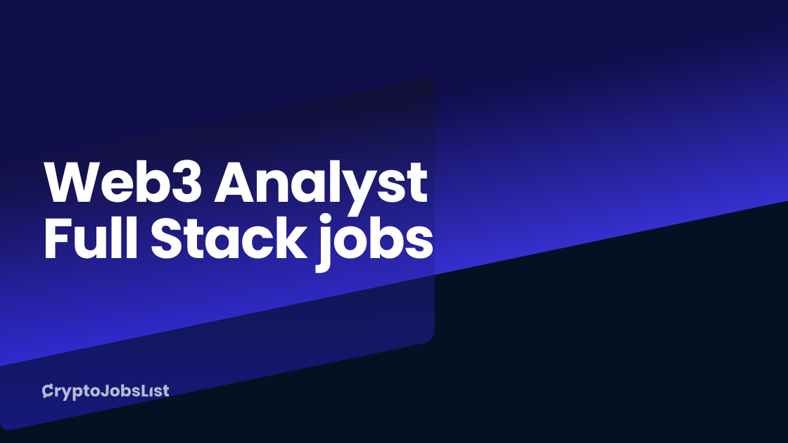 Best Web3 Analyst Full Stack Jobs