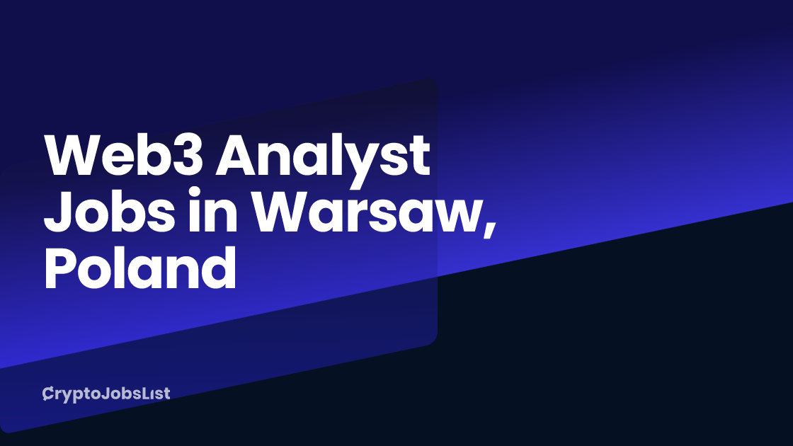 Web3 Analyst Jobs in Warsaw, Poland