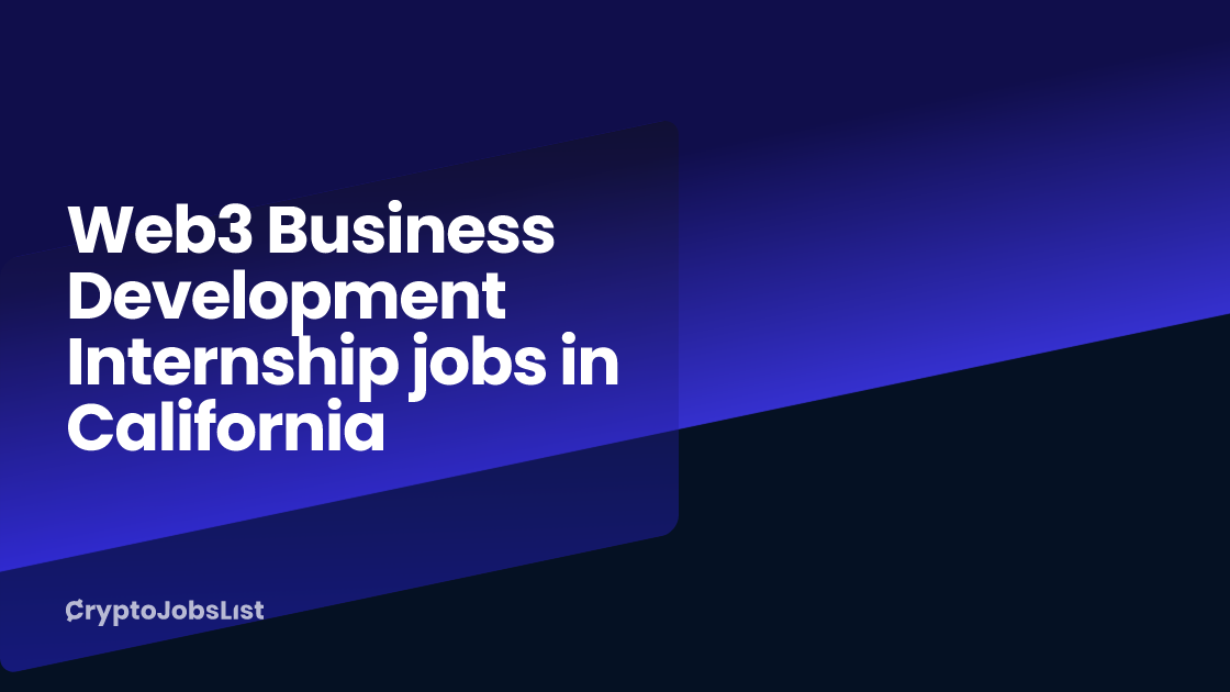 Web3 Business Development Internship jobs in California - Oct 2024