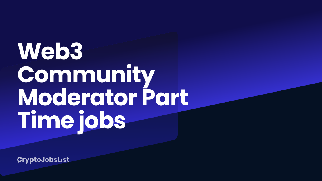 Web3 Community Moderator Part Time Jobs