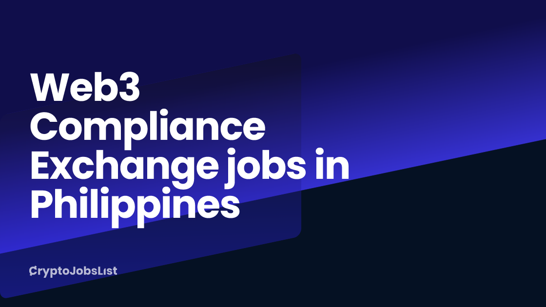Web3 Compliance Exchange jobs in Philippines - Sep 2024