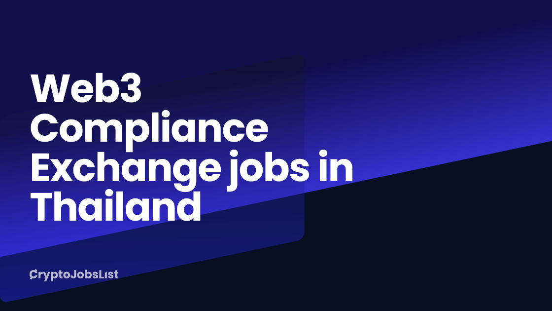 Best Web3 Compliance Exchange Jobs in Thailand - $250k/year