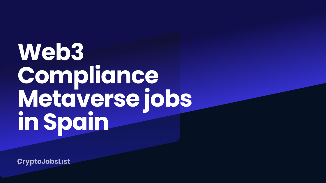 Best Web3 Compliance Metaverse Jobs in Spain