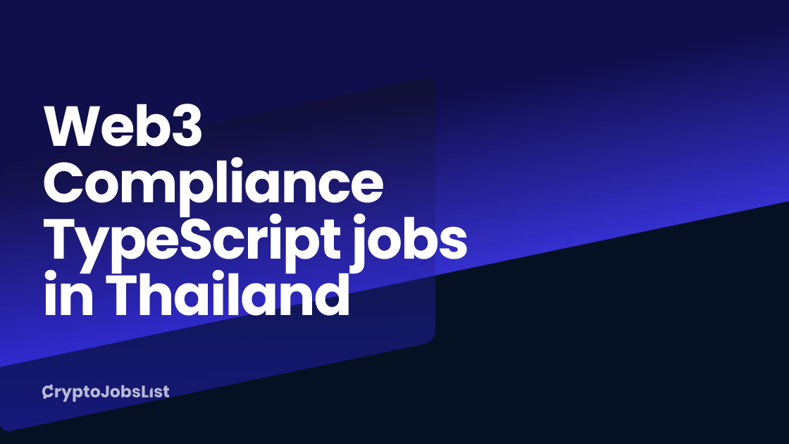 Web3 Compliance Typescript Jobs In Thailand August 2024 