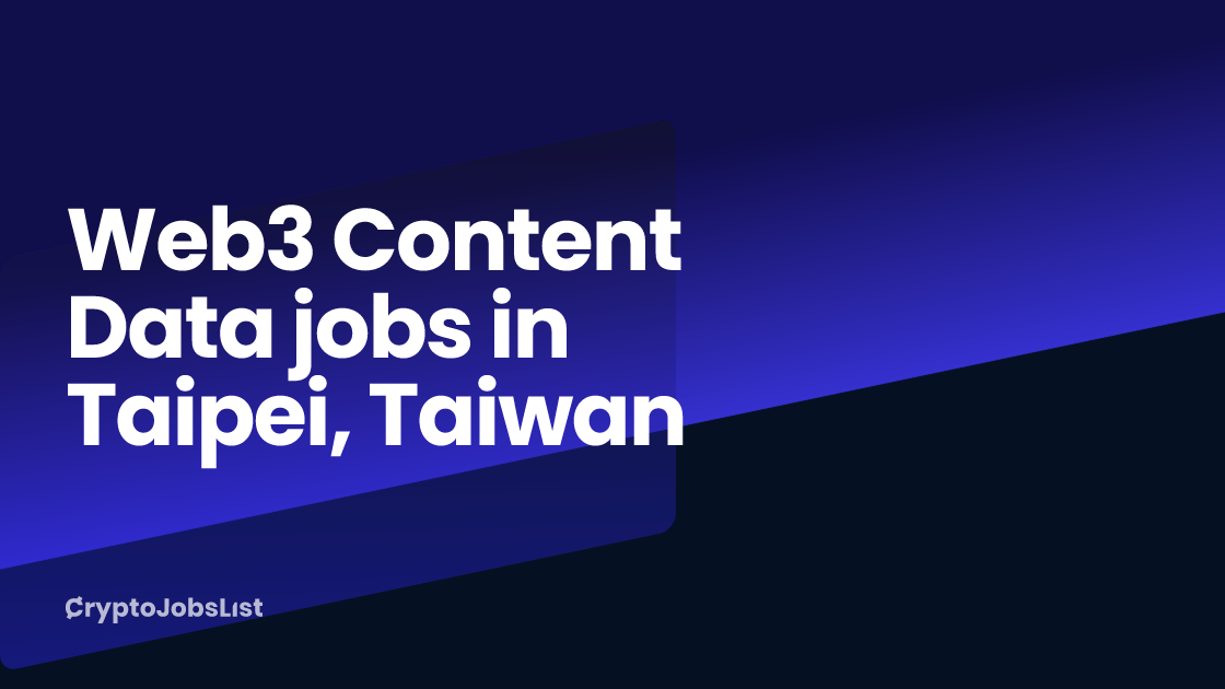 Web3 Content Data Jobs in Taipei, Taiwan - $50k-$70k/year