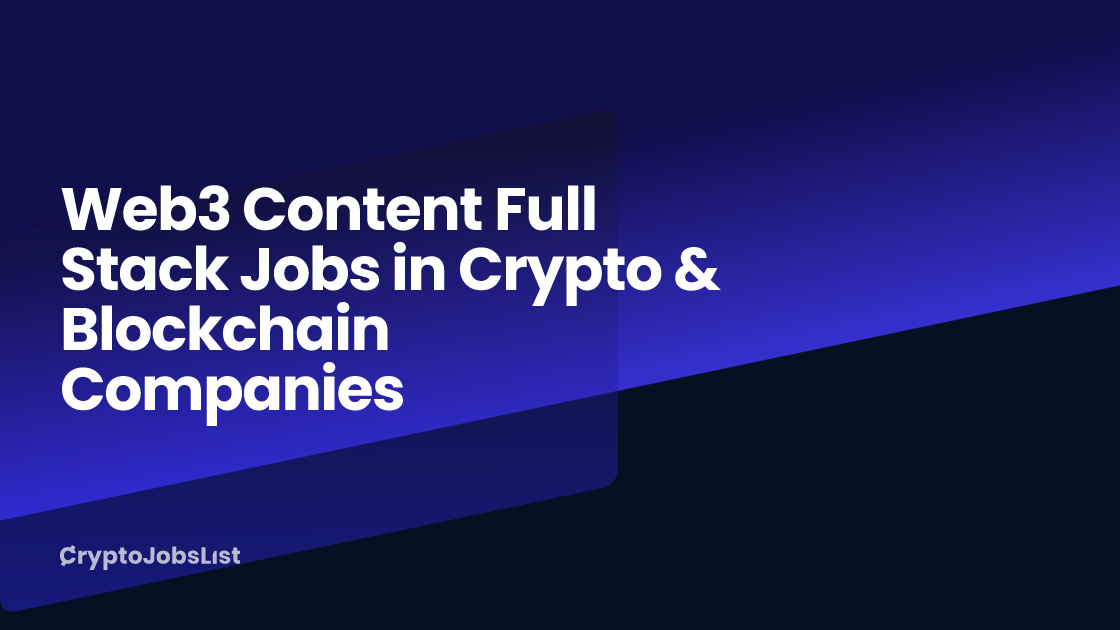 Web3 Content Full Stack Jobs in Crypto & Blockchain Companies | Crypto Jobs List