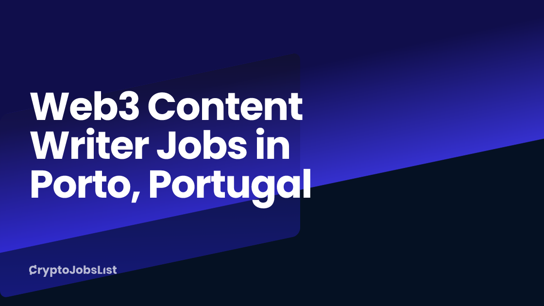 Web3 Content Writer Jobs in Porto, Portugal