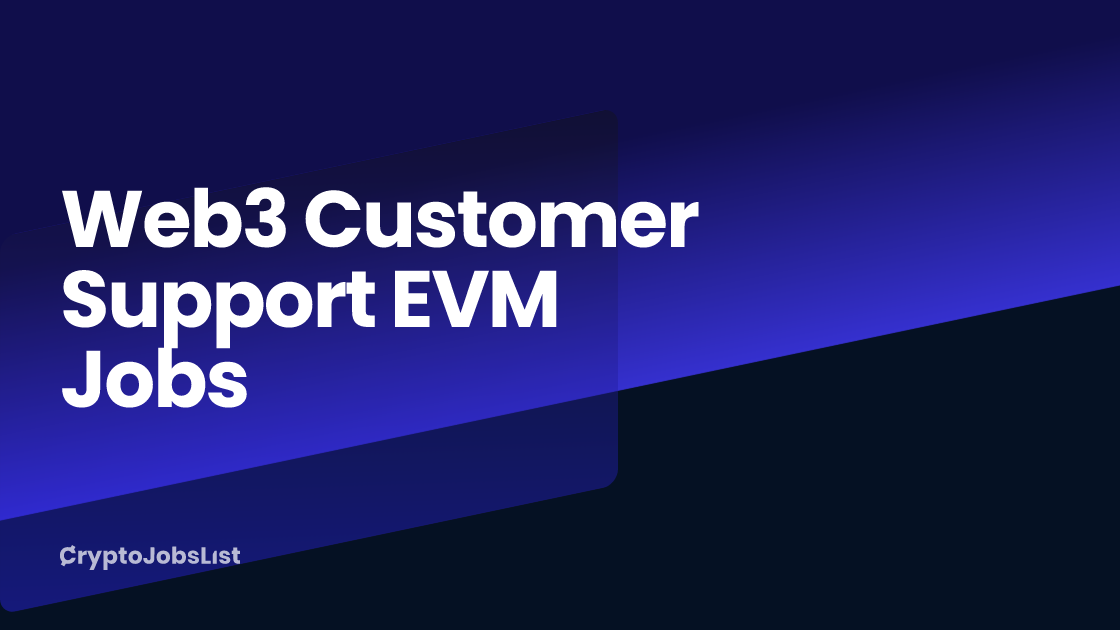 Best Web3 Customer Support EVM Jobs - $70k-$150k/year