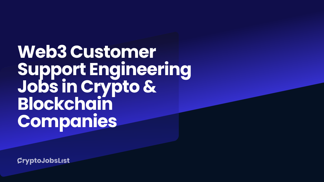 Web3 Customer Support Engineering Jobs In Crypto And Blockchain Companies