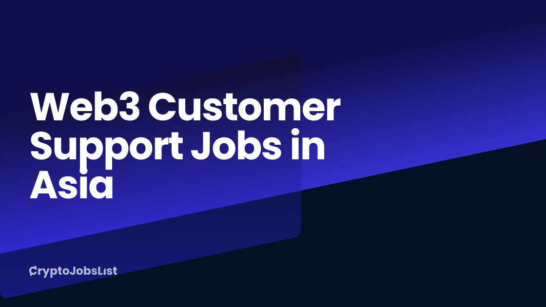 Web3 Customer Support Jobs in Asia